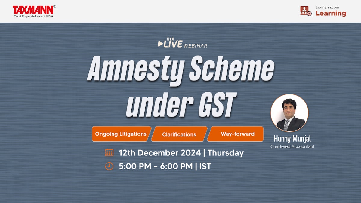 Amnesty Scheme under GST – Section 128A and Circular 238/2024 | Taxmann Webinar